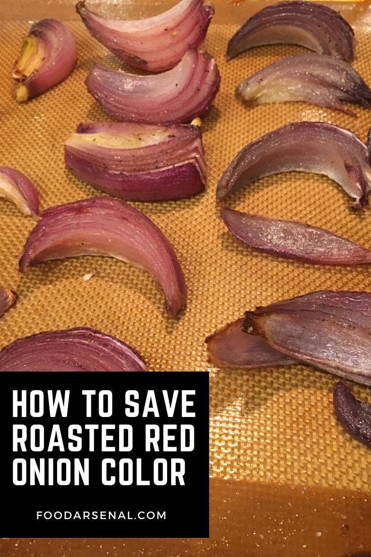 How to Prevent Roasted Red Onions from Discoloring - Food Arsenal